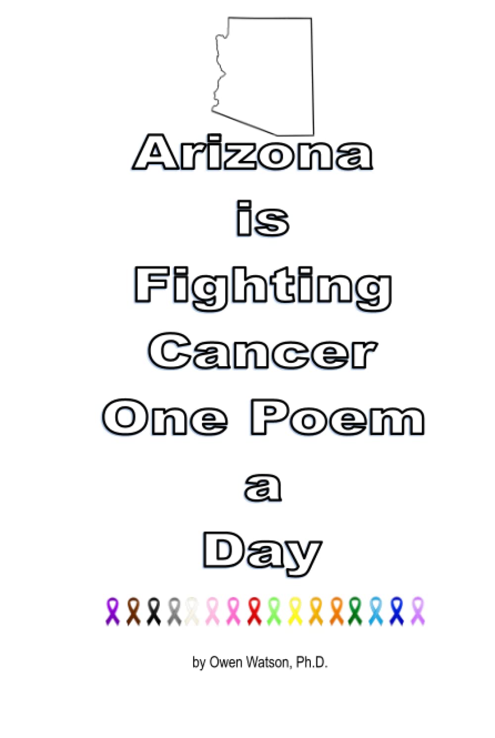 Arizona is Fighting Cancer One Poem a Day by Owen Watson | Goodreads
