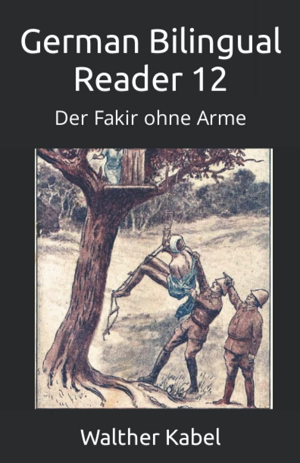 German Bilingual Reader 12: Der Fakir ohne Arme by Walther Kabel ...
