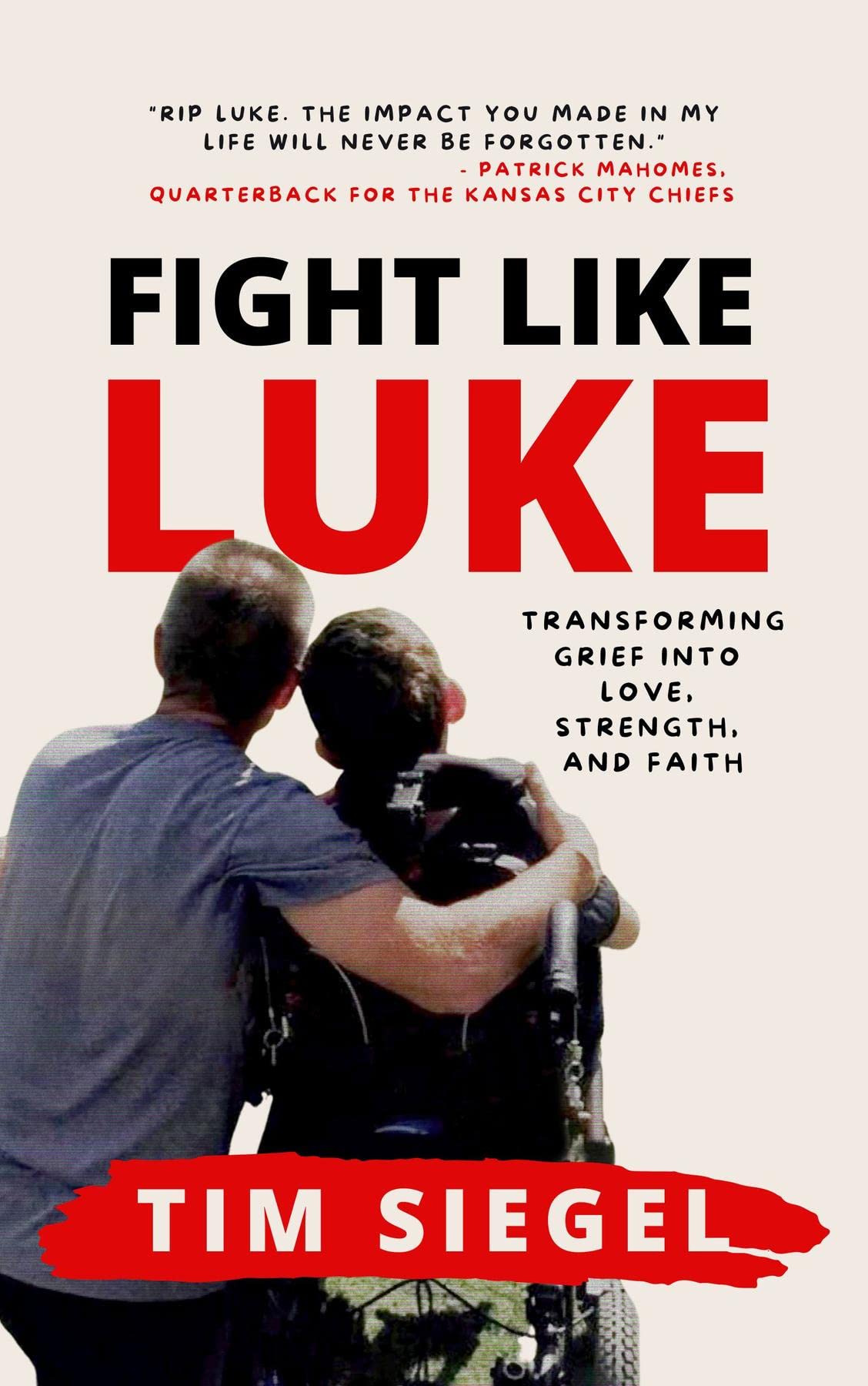 Fight Like Luke: Transforming Grief Into Love, Strength, and Faith by ...