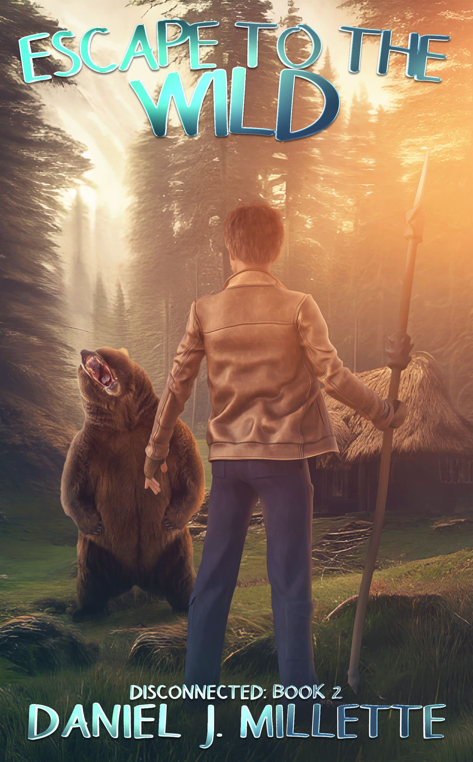 Escape to the Wild (Disconnected Book 2) by Daniel J Millette | Goodreads