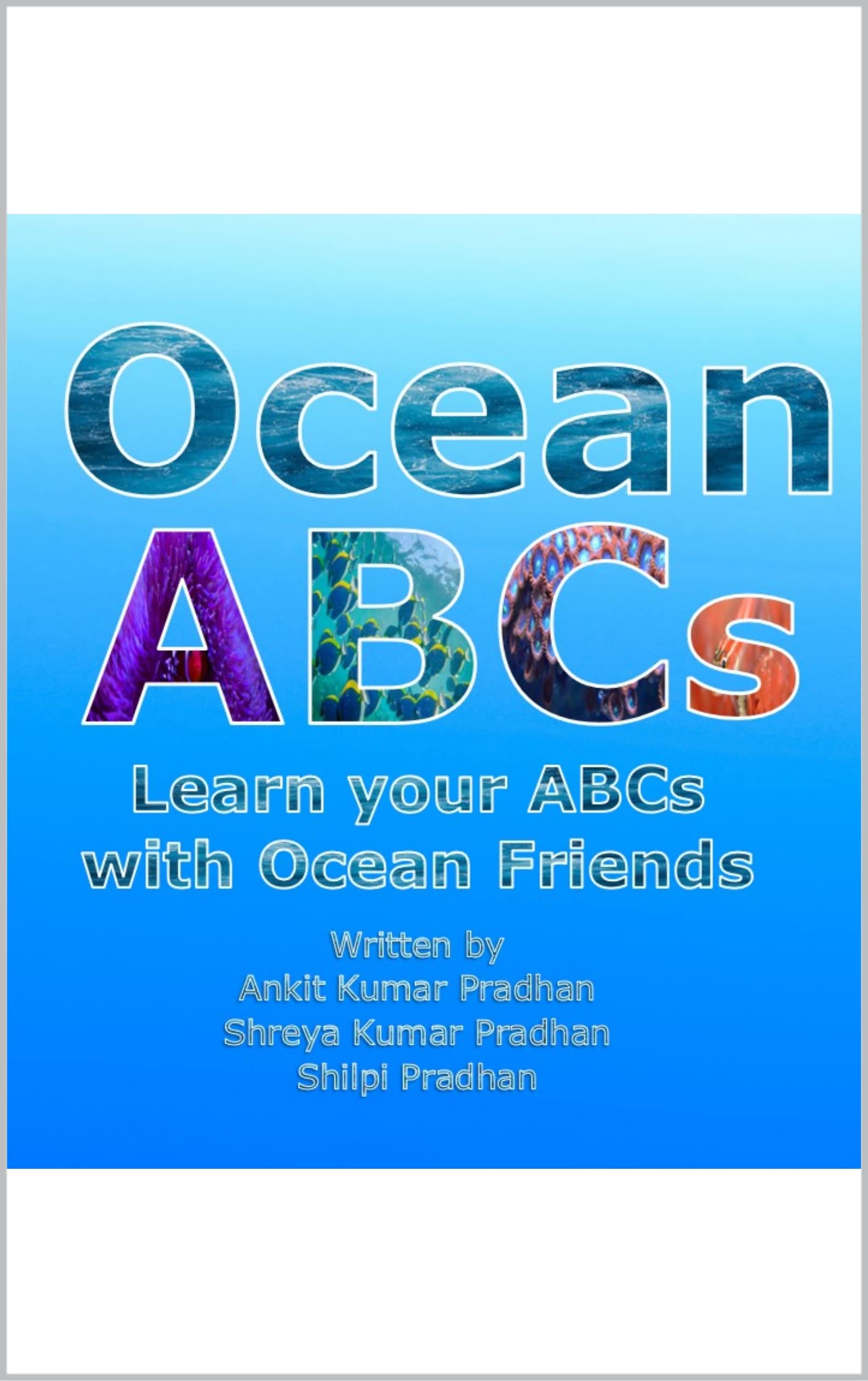 Ocean ABCs: Learn Your ABCs with Ocean Friends by Ankit Pradhan | Goodreads