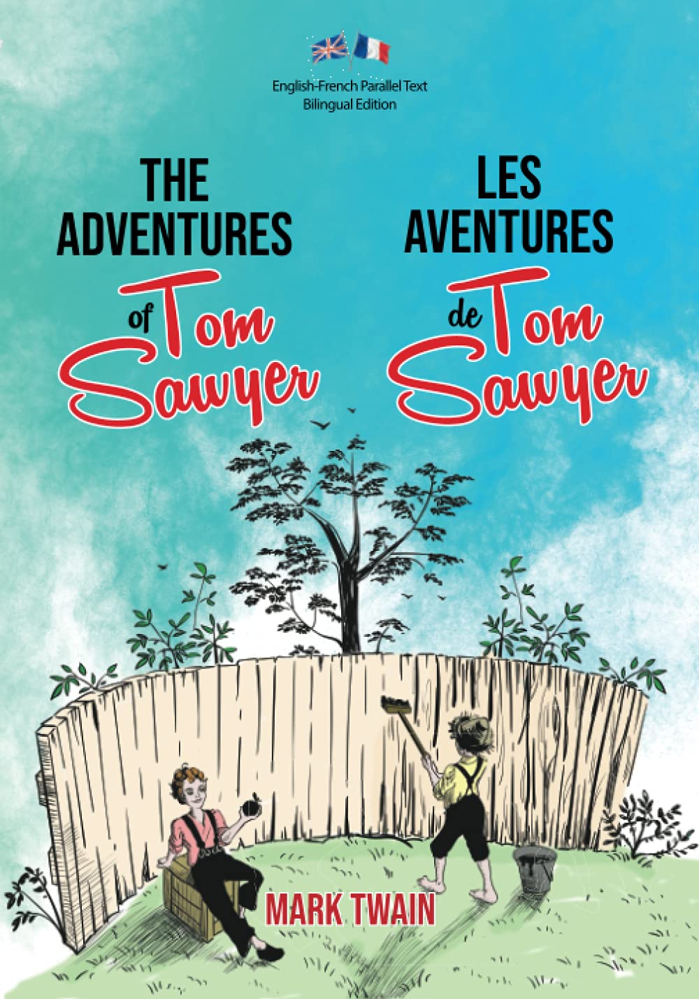 The Adventures of Tom Sawyer, Les Aventures de Tom Sawyer by Mark Twain ...