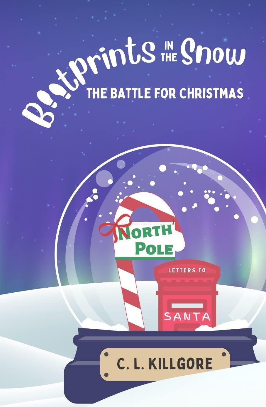Bootprints in the Snow: The Battle for Christmas by C.L. Killgore | Goodreads