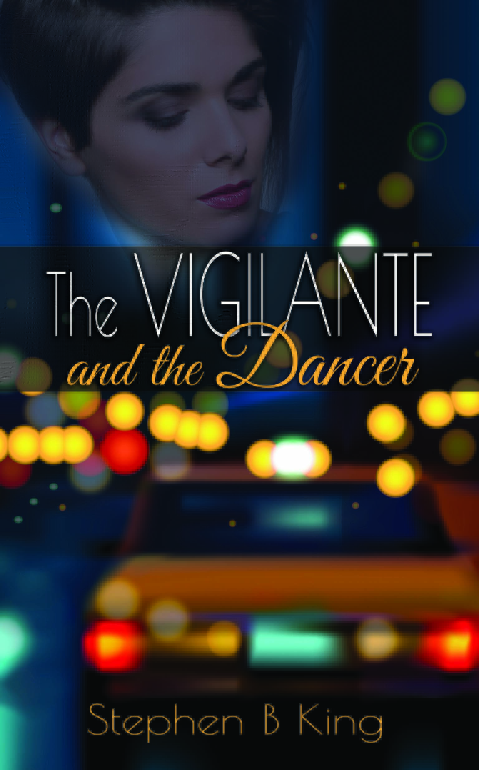 The Vigilante and the Dancer by Stephen B. King | Goodreads