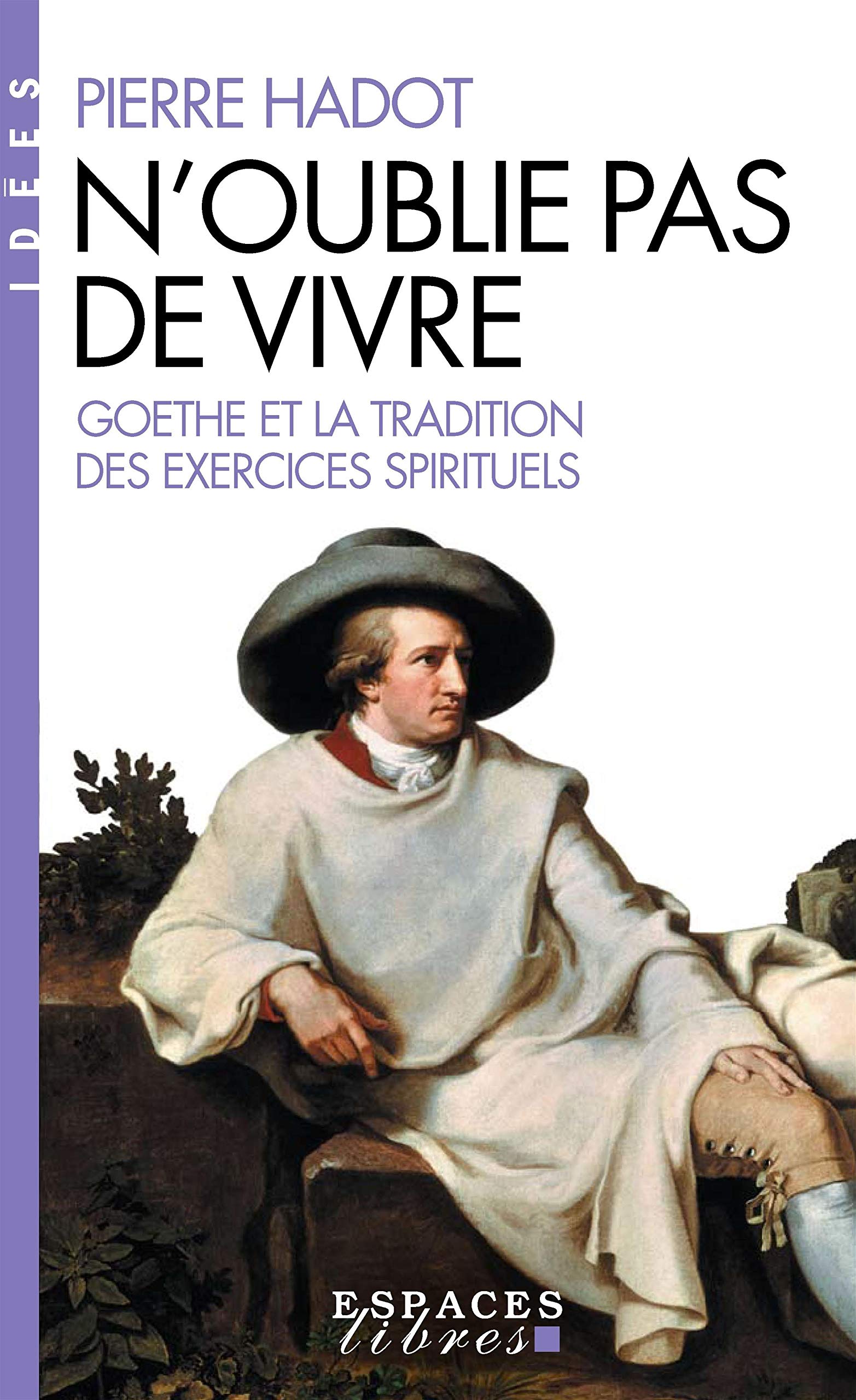 N'oublie pas de vivre (Espaces Libres - Idées) by Pierre Hadot | Goodreads