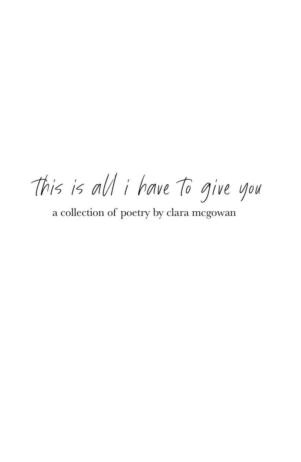 This Is All I Have To Give You By Clara McGowan Goodreads this-is-all-i-have-to-give-you-by-clara-mcgowan-goodreads