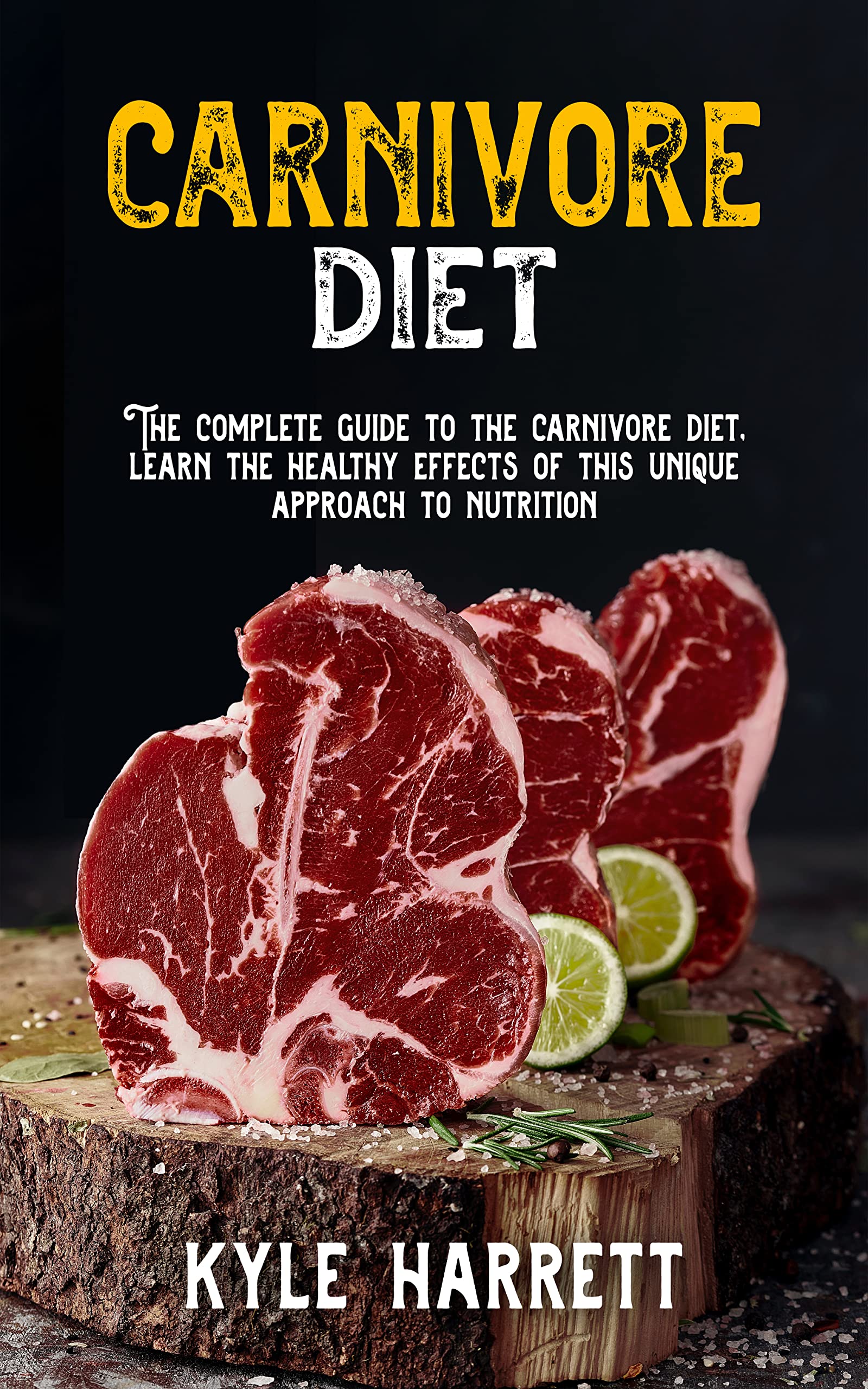Carnivore Diet: The complete guide to the carnivore diet, learn the ...