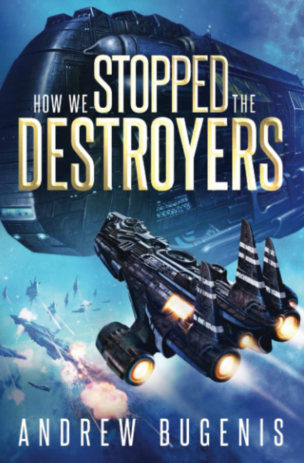 How We Stopped the Destroyers by Andrew Bugenis | Goodreads