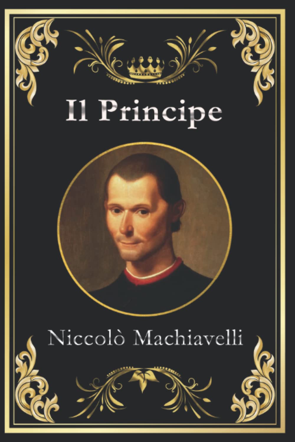 Il Principe: Edizione originale e completa da collezione by Niccolò ...