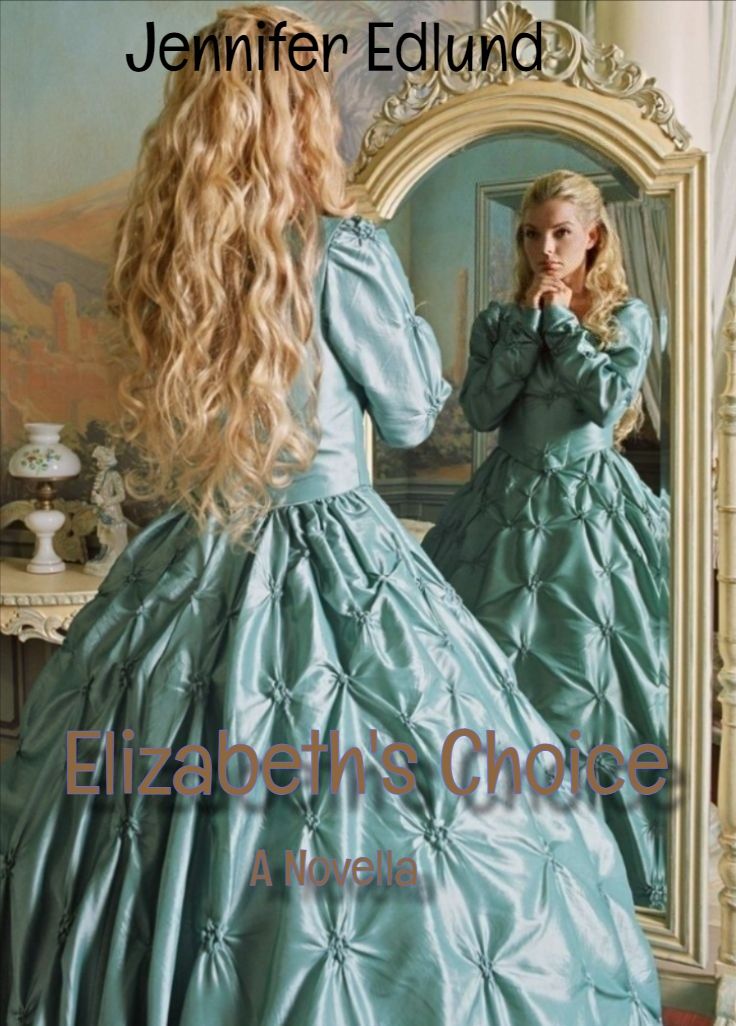 Elizabeth's Choice- A Novella by Jennifer Edlund | Goodreads