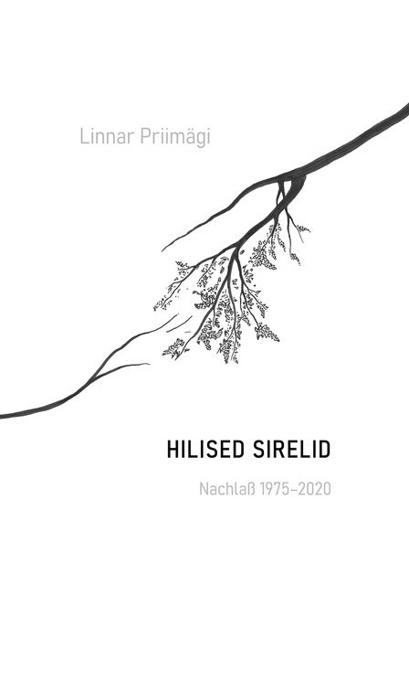 Hilised sirelid : Nachlaß 1975-2020 by Linnar Priimägi | Goodreads