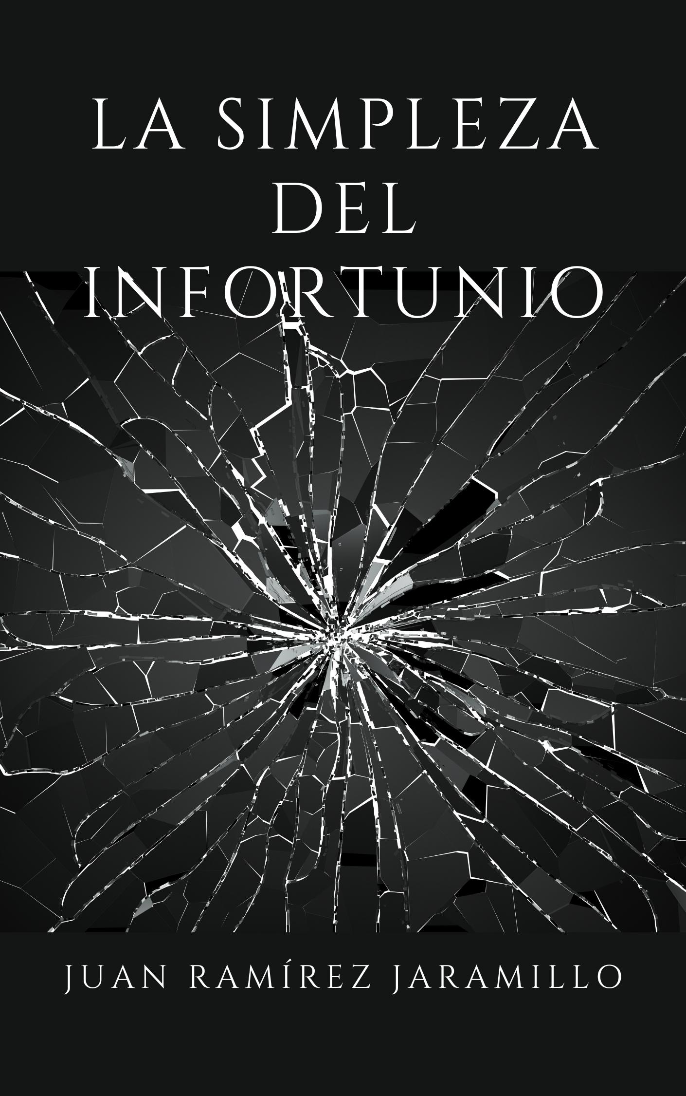 La simpleza del infortunio by Juan Ramírez Jaramillo | Goodreads