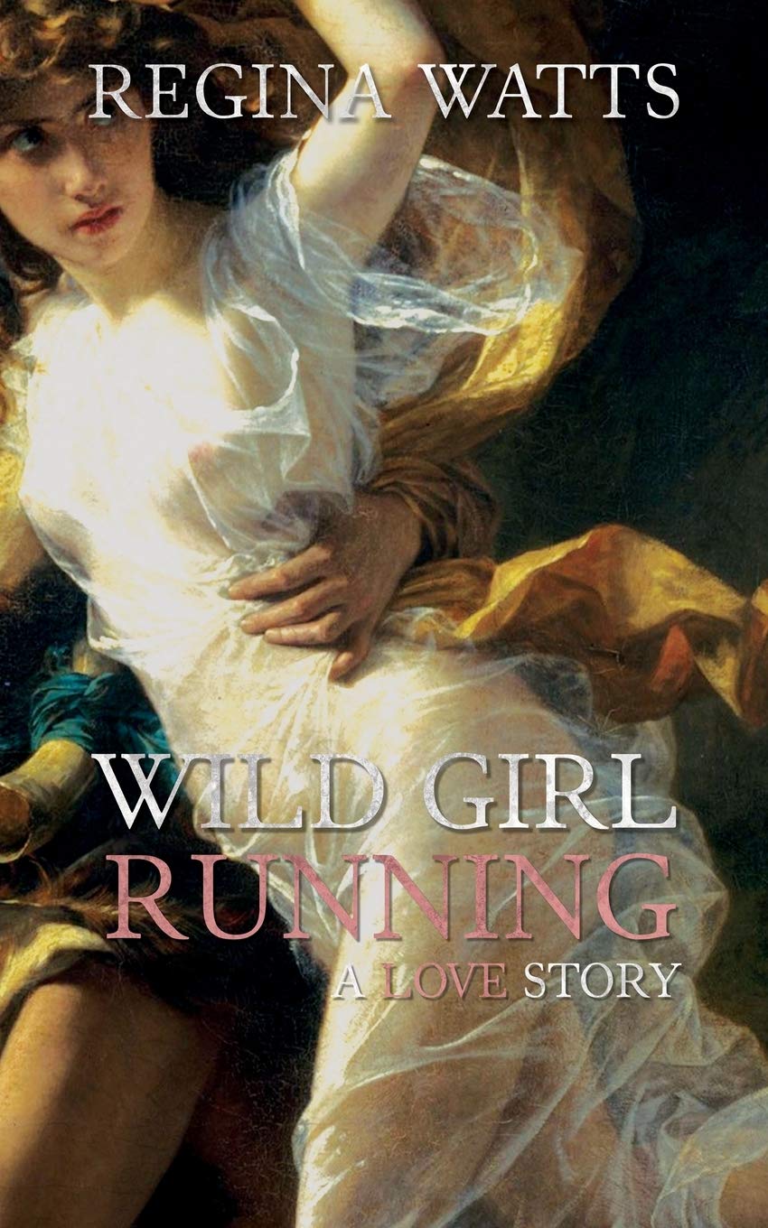 Wild Girl Running: A Primitive/Edwardian Romance by Regina Watts | Goodreads