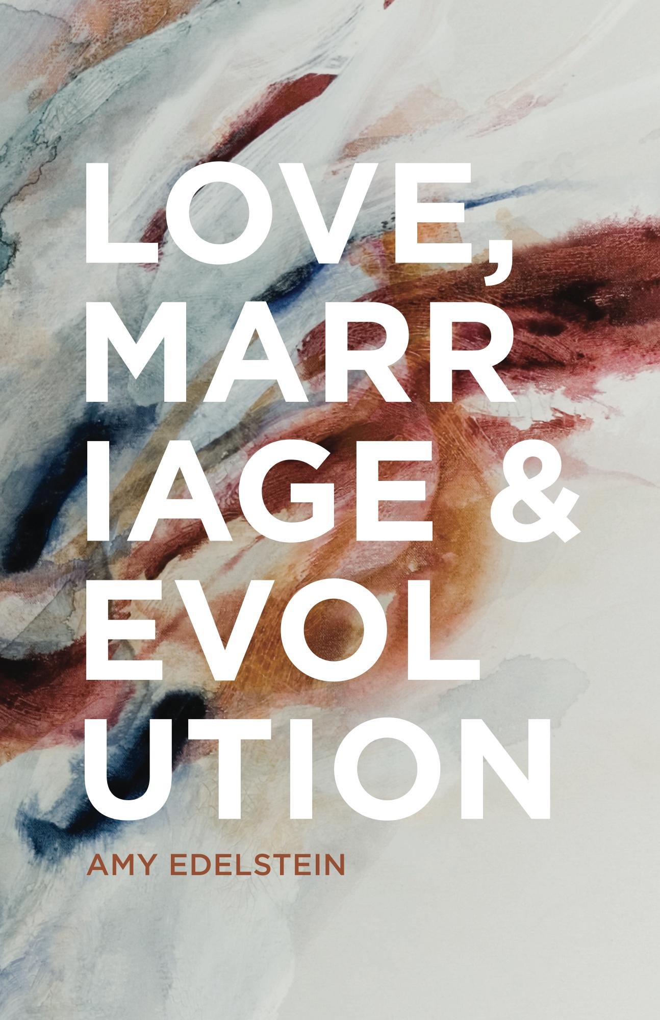 Love, Marriage & Evolution by Amy Edelstein | Goodreads