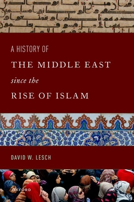 A History of the Middle East Since the Rise of Islam: From the Prophet ...
