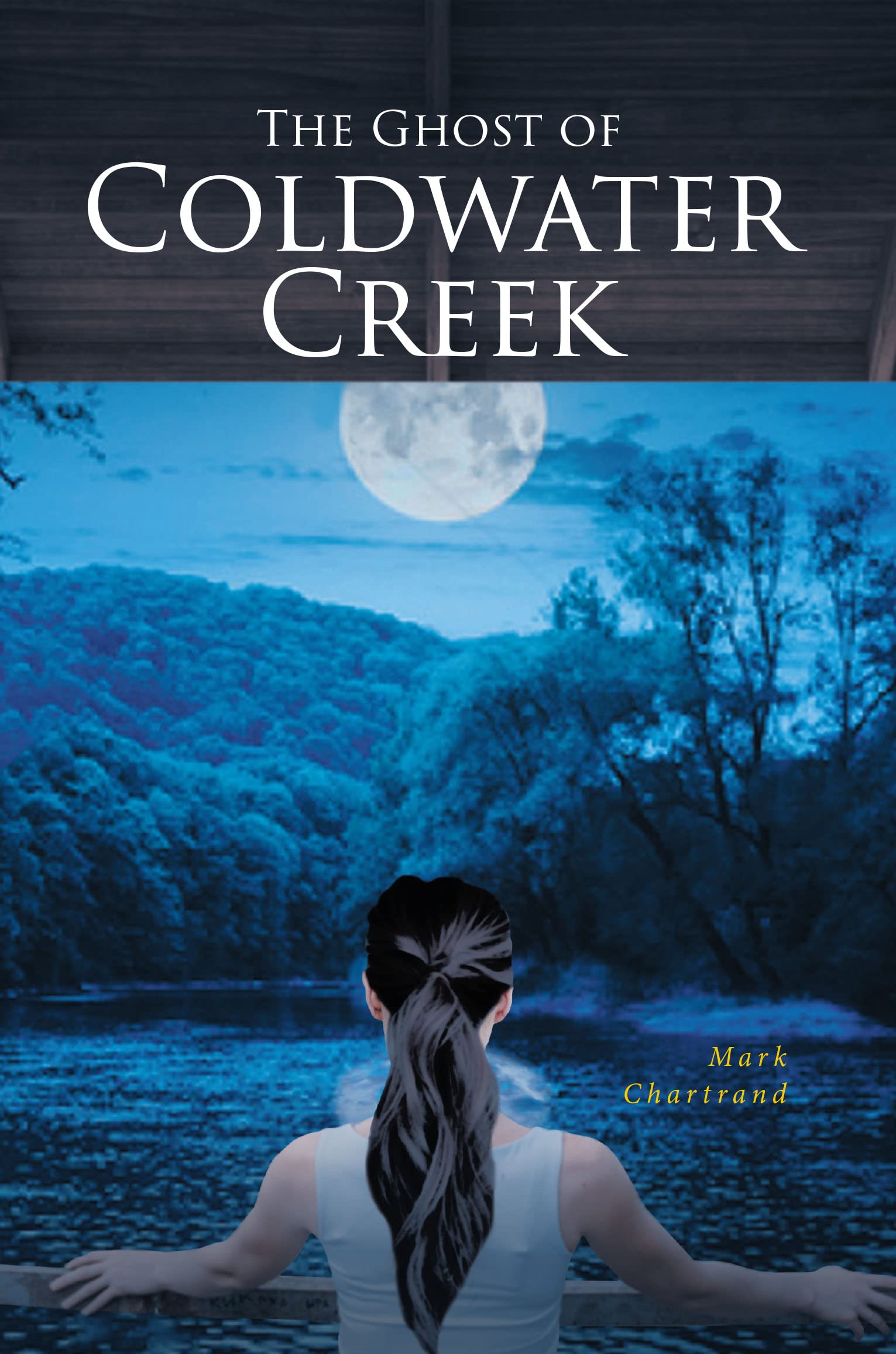 The Ghost of Coldwater Creek by Mark Chartrand | Goodreads