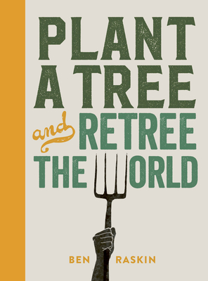 Plant a Tree and Retree the World: Retree the world by Ben Raskin ...