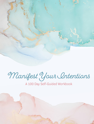 Manifest Your Intentions: Exercises and Tools to Attract Your Best Life ...