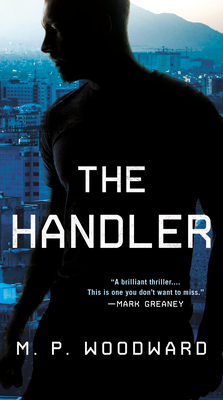The Handler (Handler Thriller, A) by M P Woodward | Goodreads