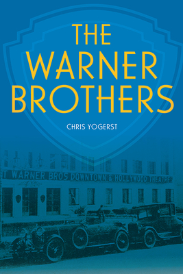 The Warner Brothers (Screen Classics) by Chris Yogerst | Goodreads