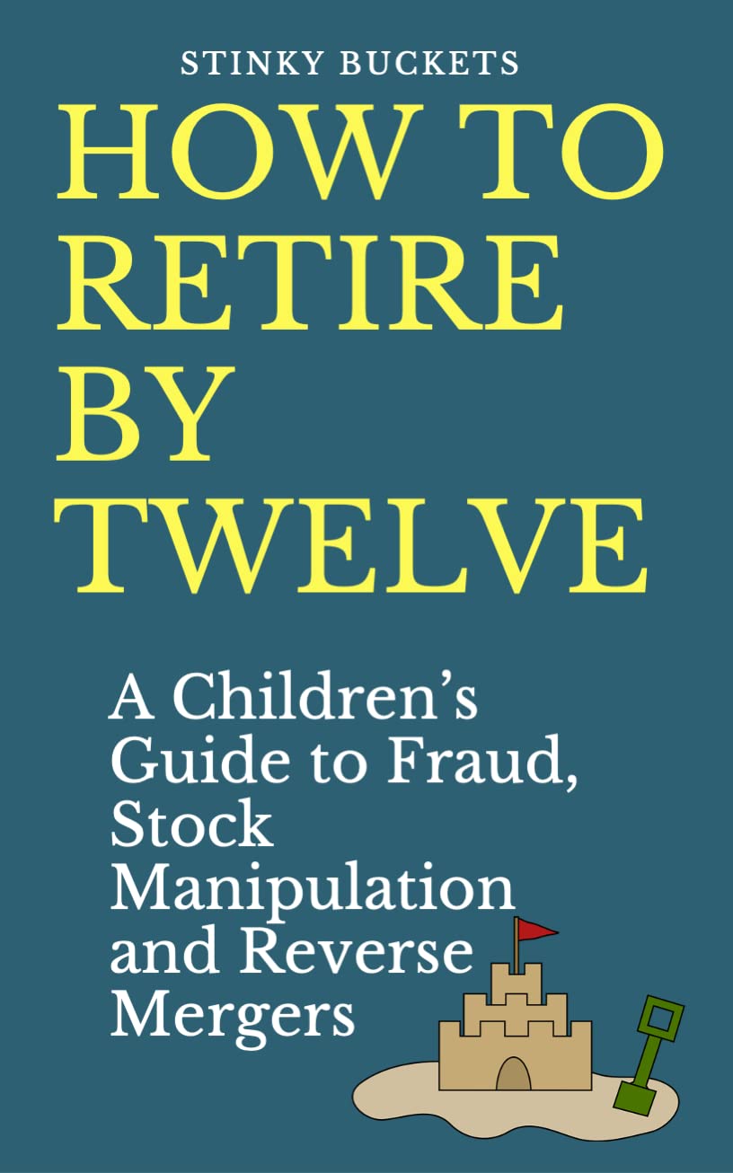 How to Retire by Twelve: A Children’s Guide to Fraud, Stock ...