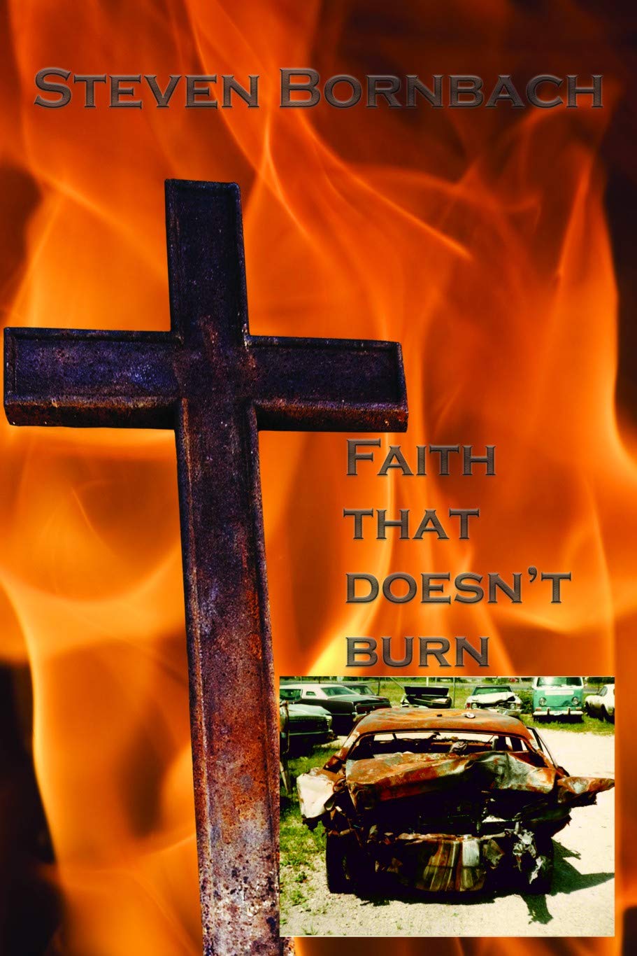 Faith That Doesn't Burn by Steven Bornbach | Goodreads