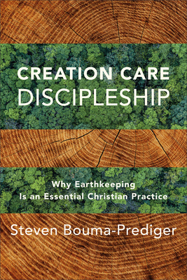 Creation Care Discipleship: Why Earthkeeping Is an Essential Christian ...