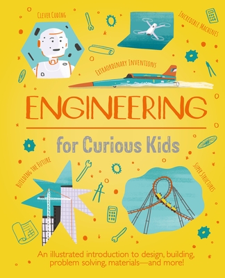 Engineering for Curious Kids: An Illustrated Introduction to Building ...