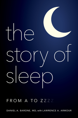 The Story of Sleep: From A to Zzzz by Daniel A Barone | Goodreads