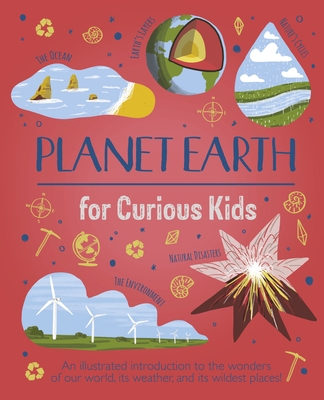 Planet Earth for Curious Kids: An Illustrated Introduction to the ...