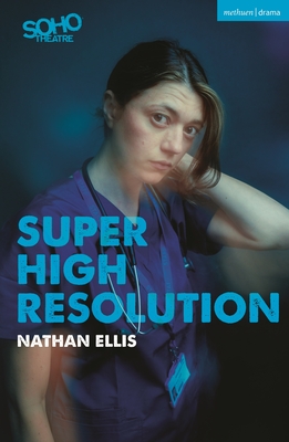 Super High Resolution (Modern Plays) by Nathan Ellis | Goodreads