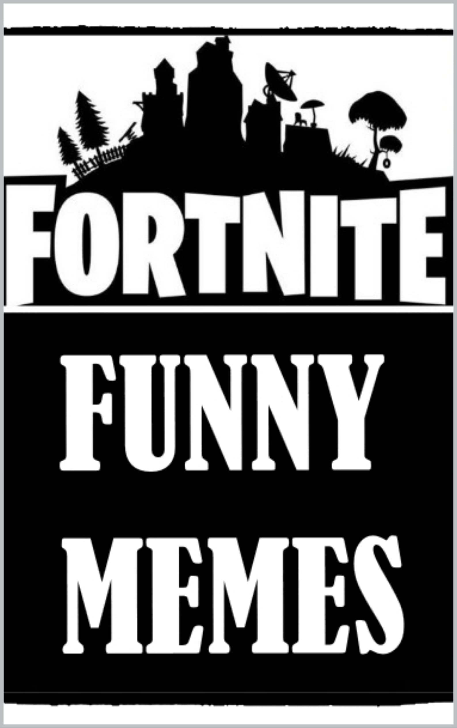 Fortnite: The Best Funny Jokes And Danks From Battle Royale by Neil ...