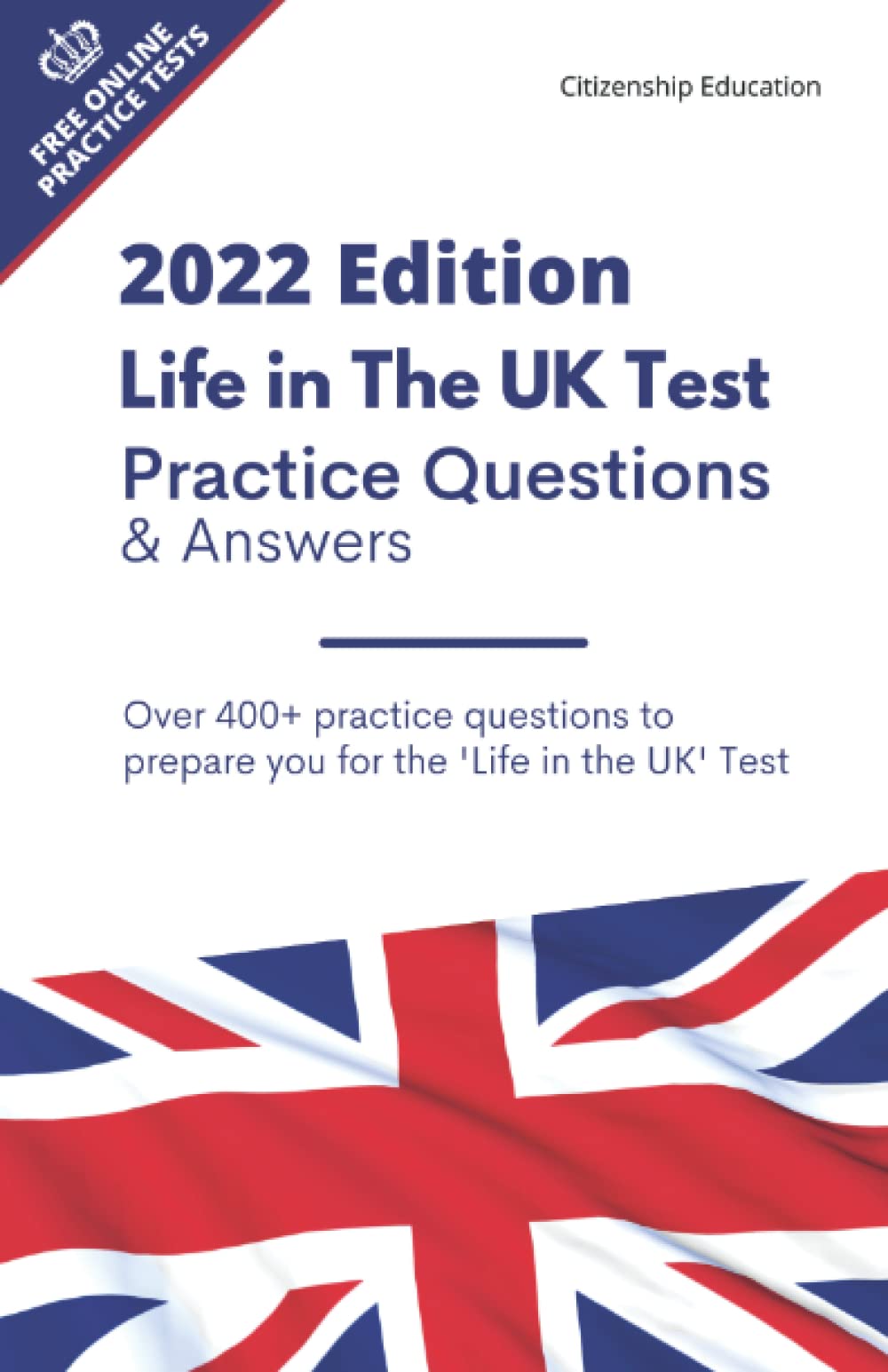 Life in the UK Test Practice Questions and Answers 2022 Edition: Pass ...