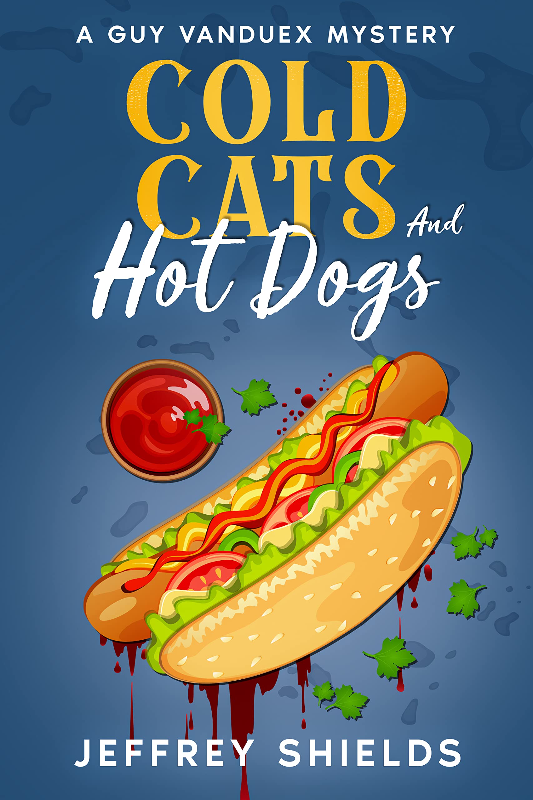 Cold Cats and Hot Dogs: A Guy Vanduex Mystery by Jeffrey Shields ...