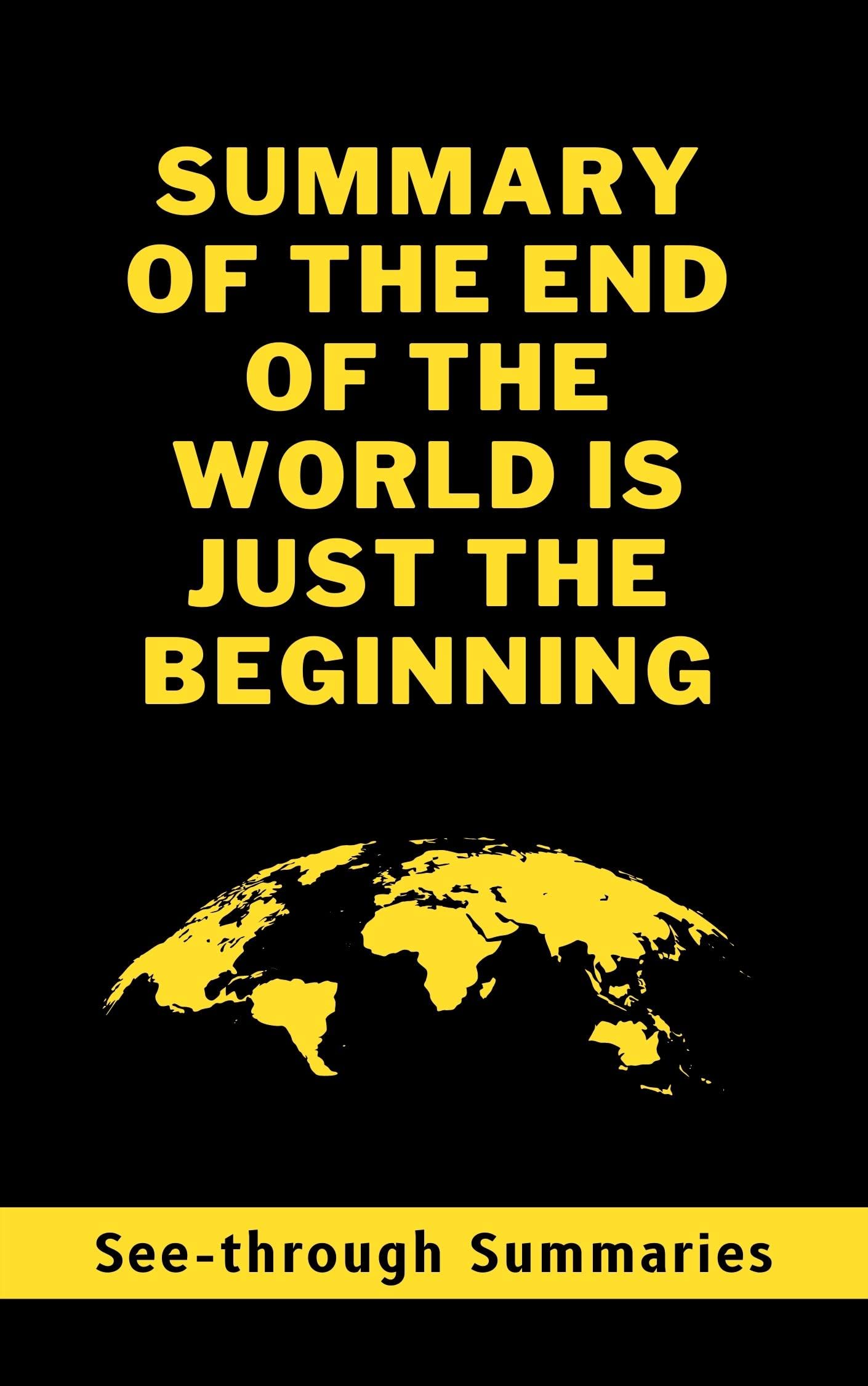 SUMMARY OF THE END OF THE WORLD IS JUST THE BEGINNING: Mapping the Collapse of Globalization by ...