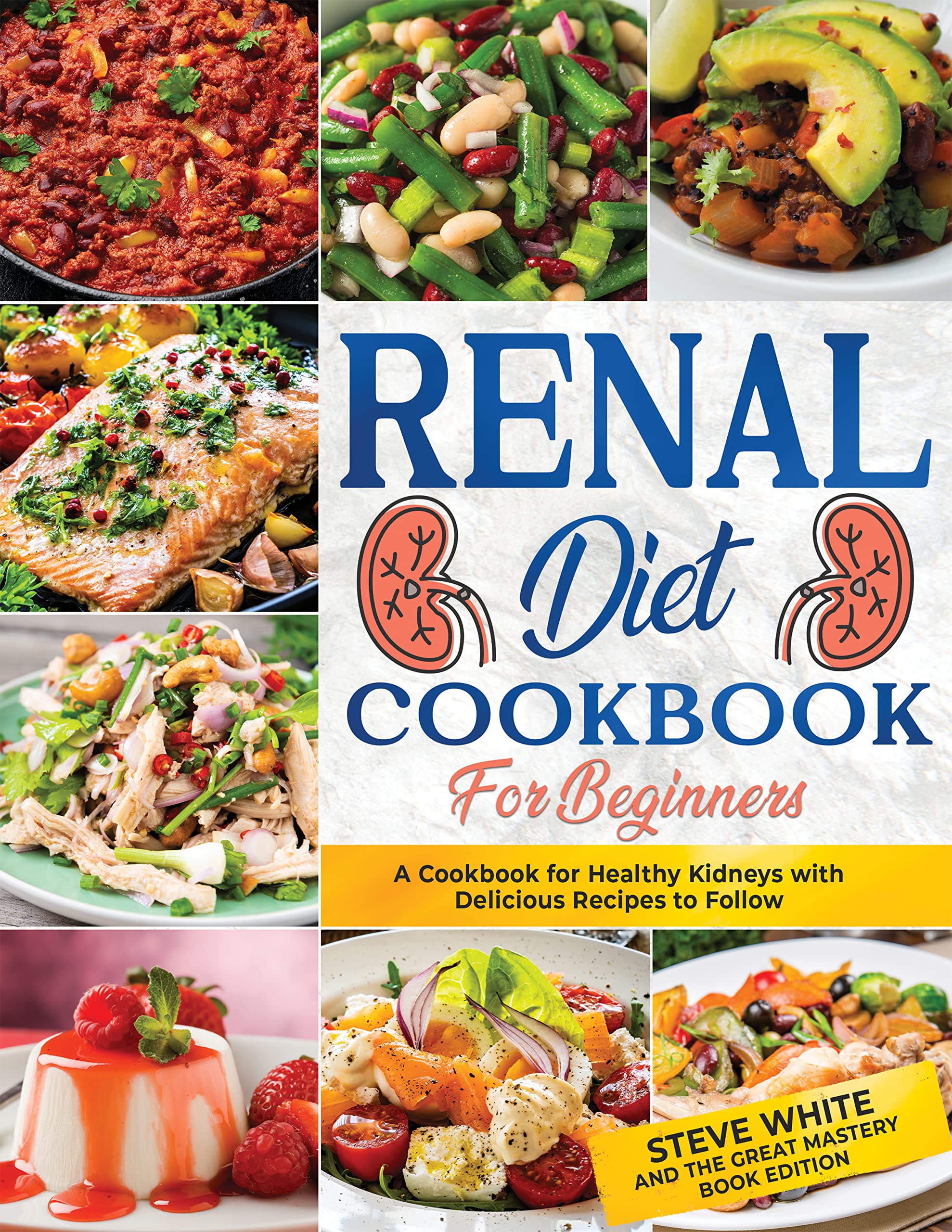 RENAL DIET COOKBOOK FOR BEGINNERS: A COOKBOOK FOR HEALTHY KIDNEYS WITH DELICIOUS RECIPIES TO ...