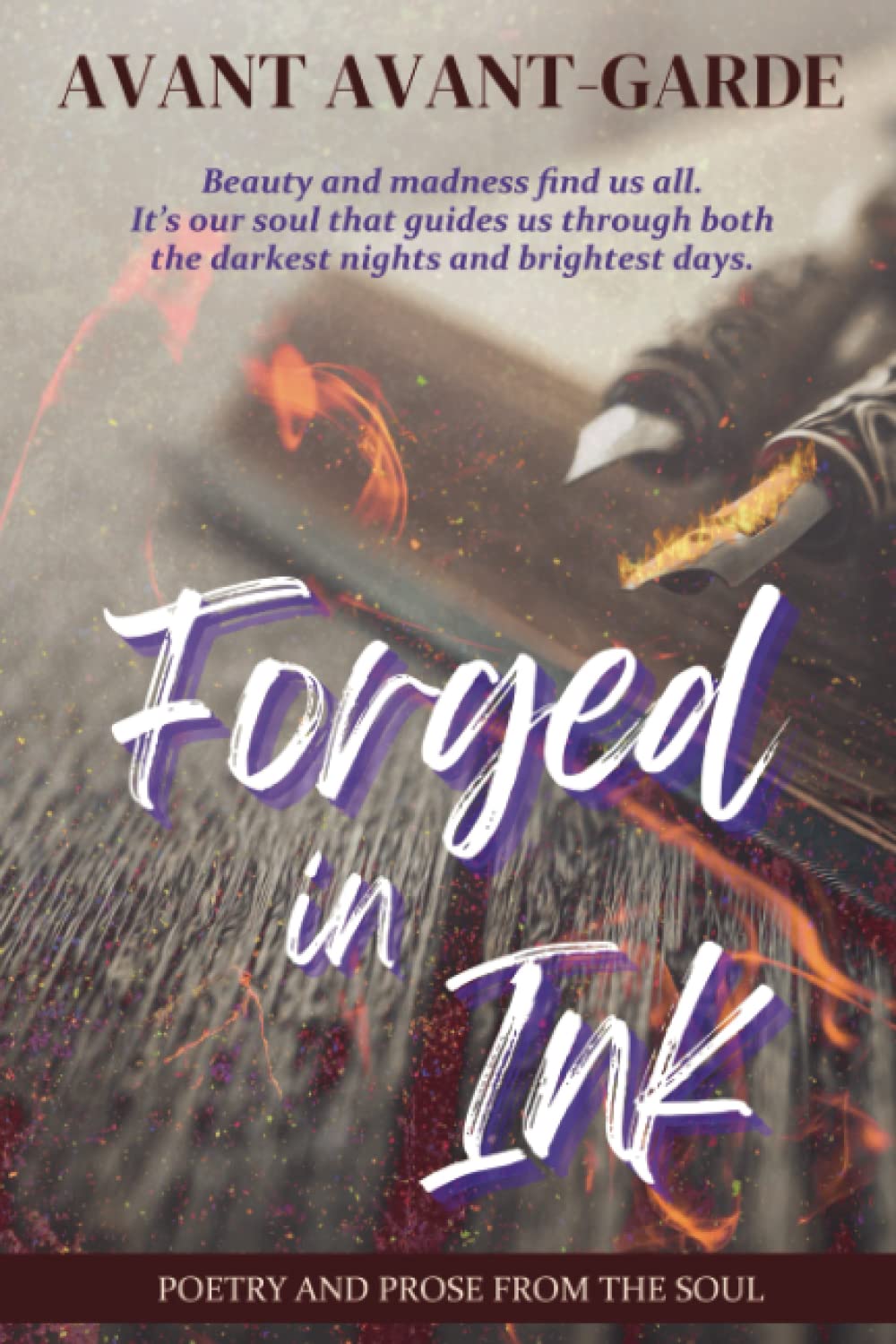 Forged In Ink: poetry and prose from the soul by Avant Avant-Garde | Goodreads