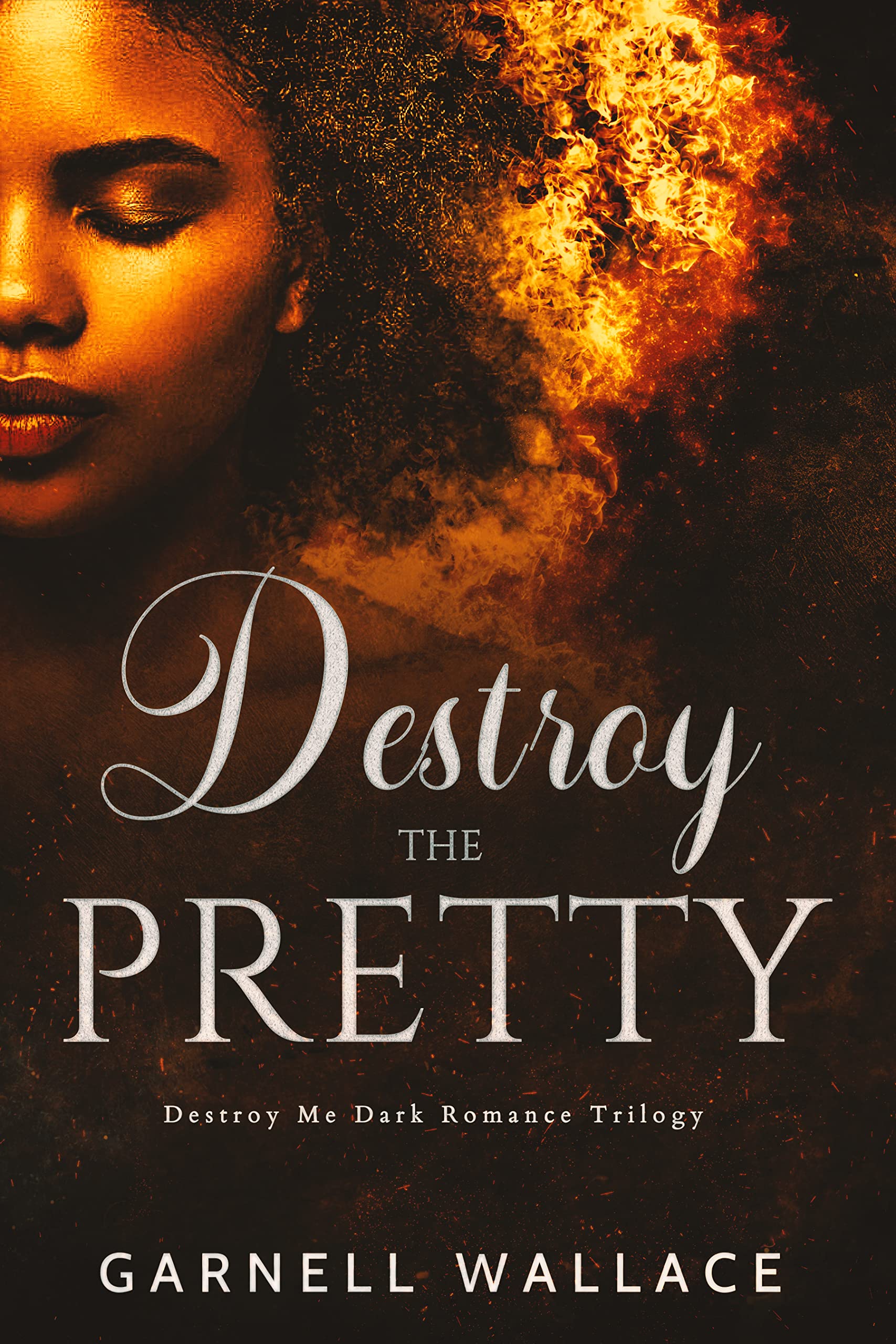 Destroy The Pretty: Interracial Dark Romance by Garnell Wallace | Goodreads