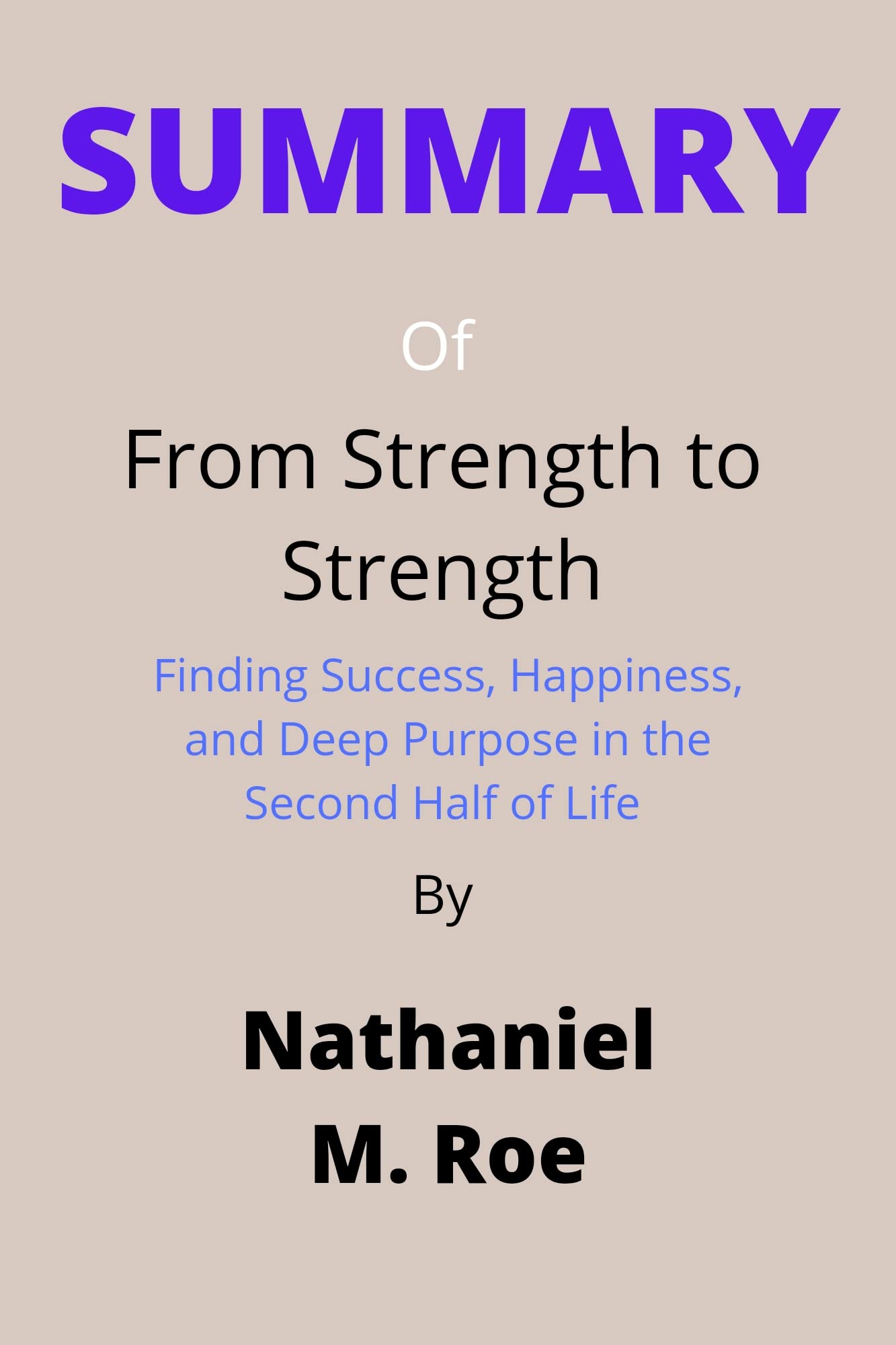 SUMMARY OF From Strength to Strength:: Finding Success, Happiness, and ...