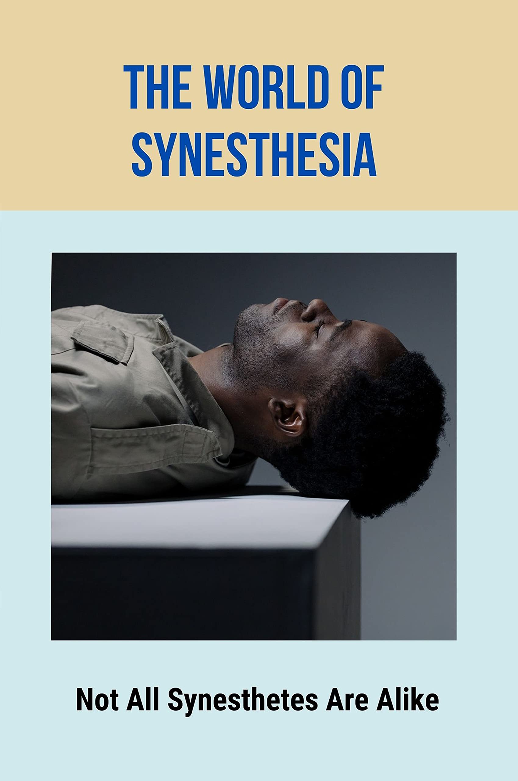 The World Of Synesthesia: Not All Synesthetes Are Alike: Synaesthesia ...