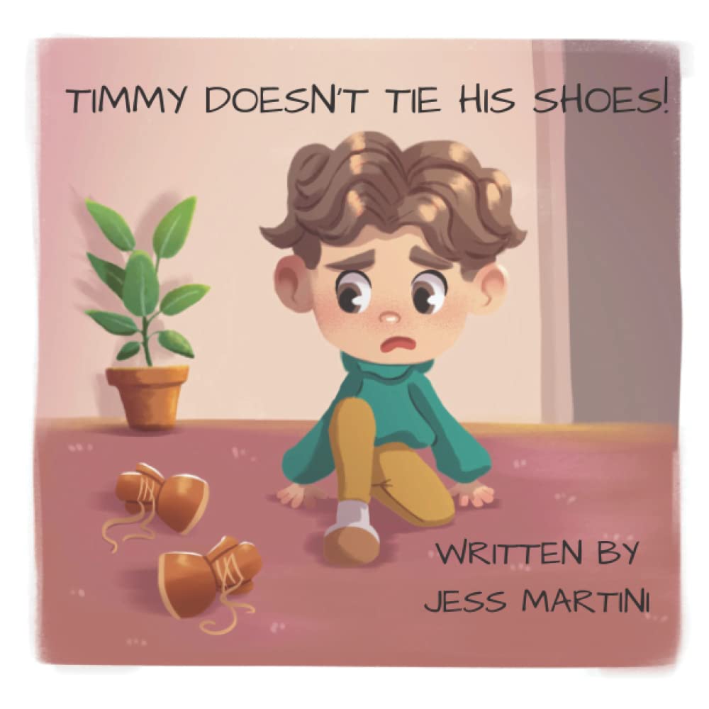Timmy Doesn't Tie His Shoes by Jess Martini | Goodreads