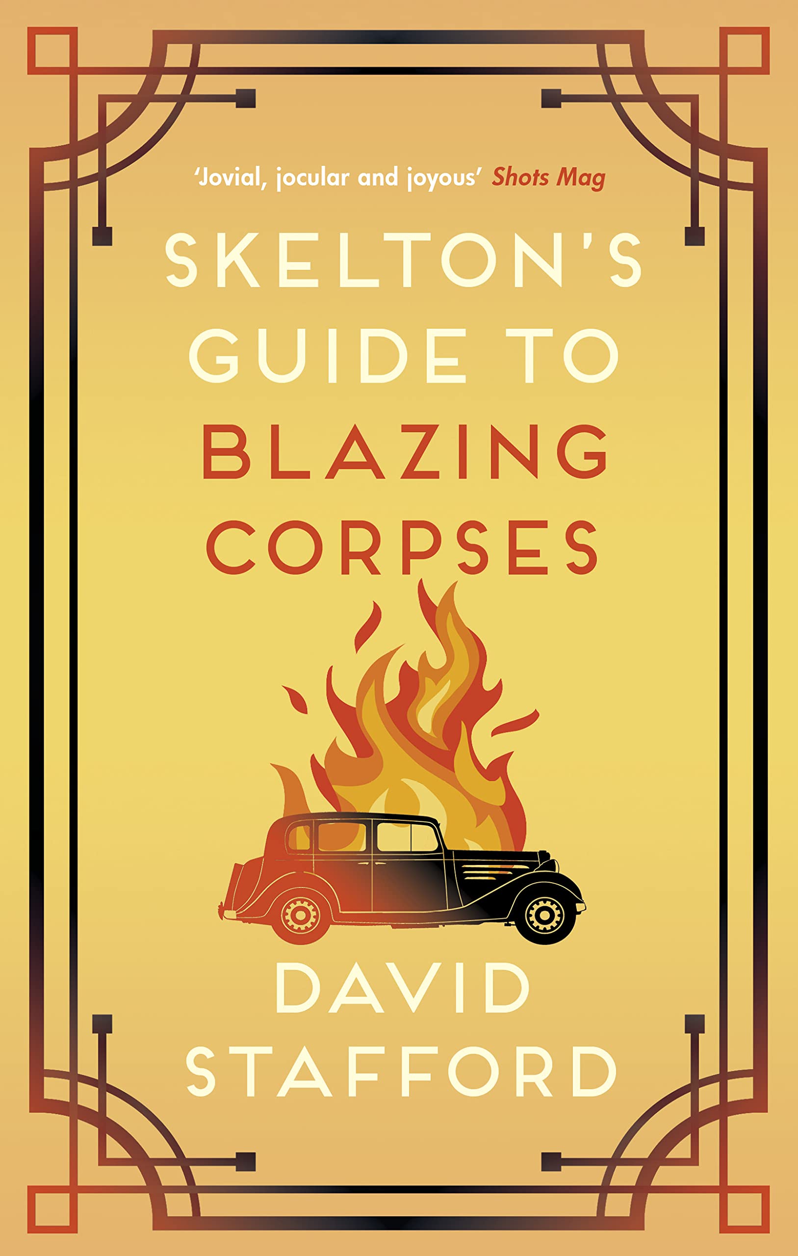 Skelton's Guide to Blazing Corpses: The sharp-witted historical ...
