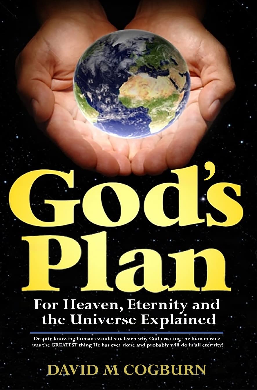 God's Plan for Heaven, Eternity and the Universe Explained: Why God has ...