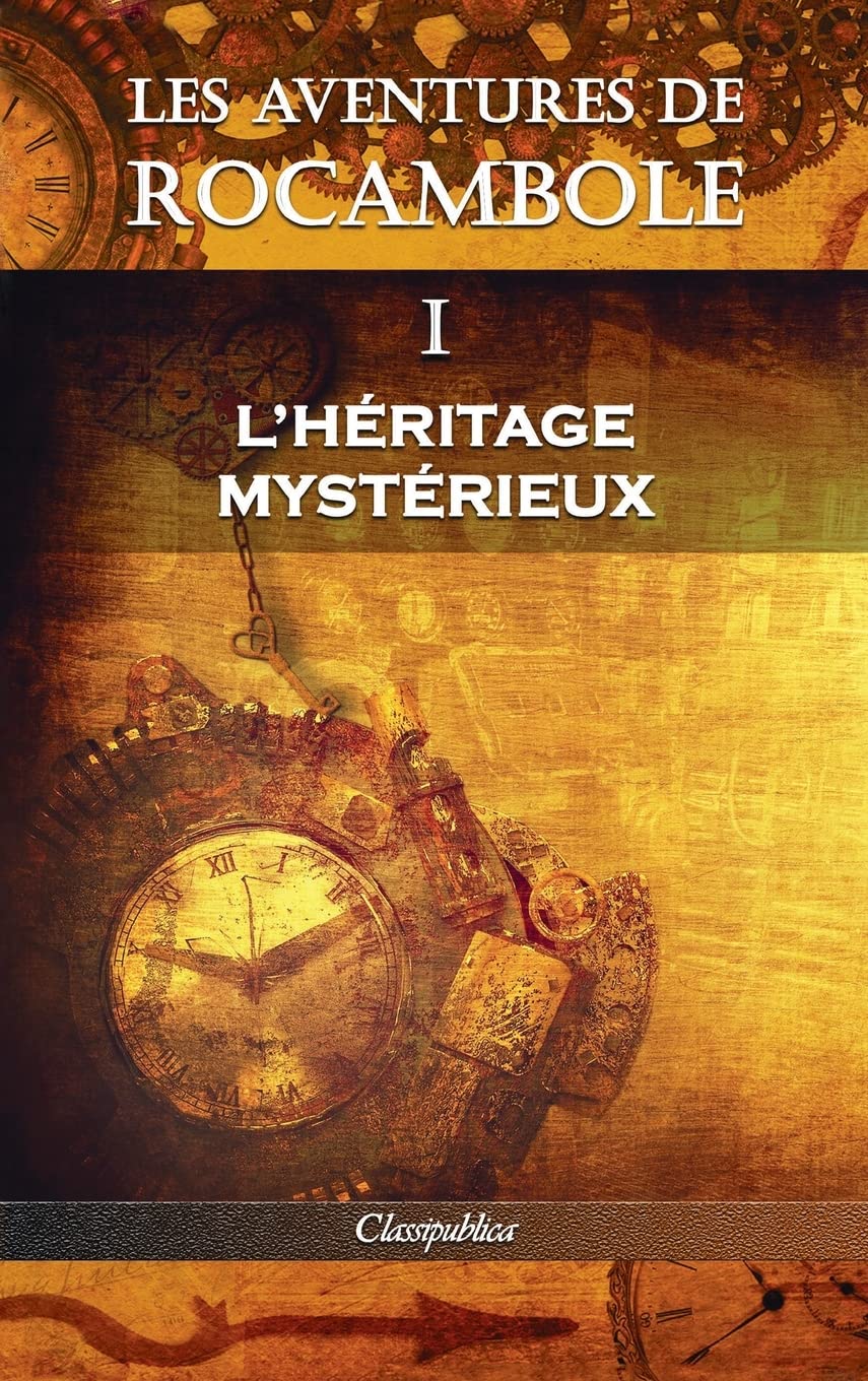 Les aventures de Rocambole I: L'Héritage mystérieux by Pierre Alexis ...