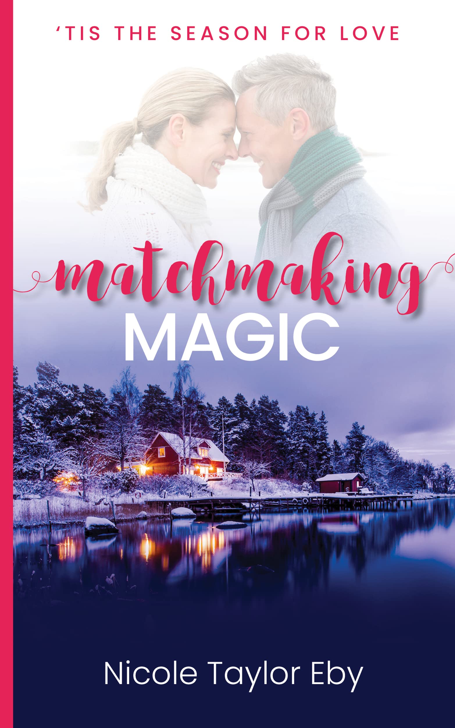 Matchmaking Magic ('Tis The Season For Love #3) by Nicole Taylor Eby ...