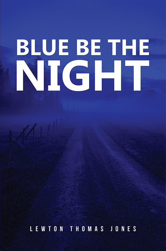 Blue Be the Night by Lewton Thomas Jones | Goodreads