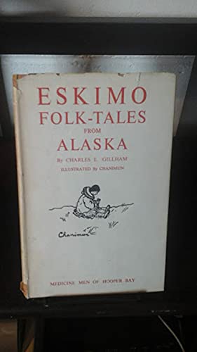 Eskimo Folk-Tales from Alaska by Charles E. Gillham | Goodreads