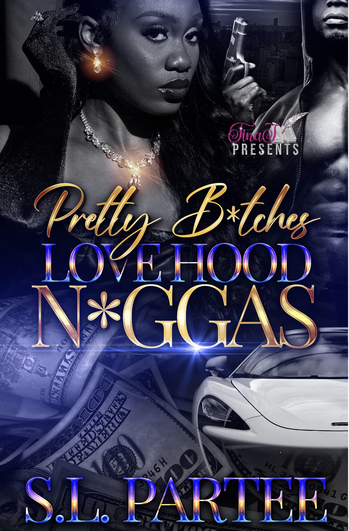 Pretty B*tches Love Hood N*GGAS by S.L. Partee | Goodreads