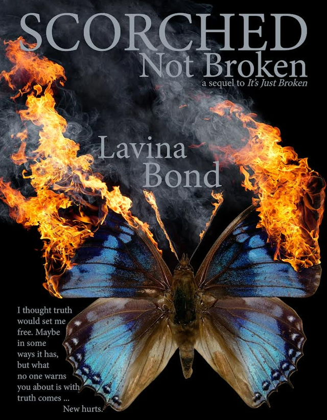 Scorched, Not Broken: A Sequel to It's Just Broken by Lavina Bond ...