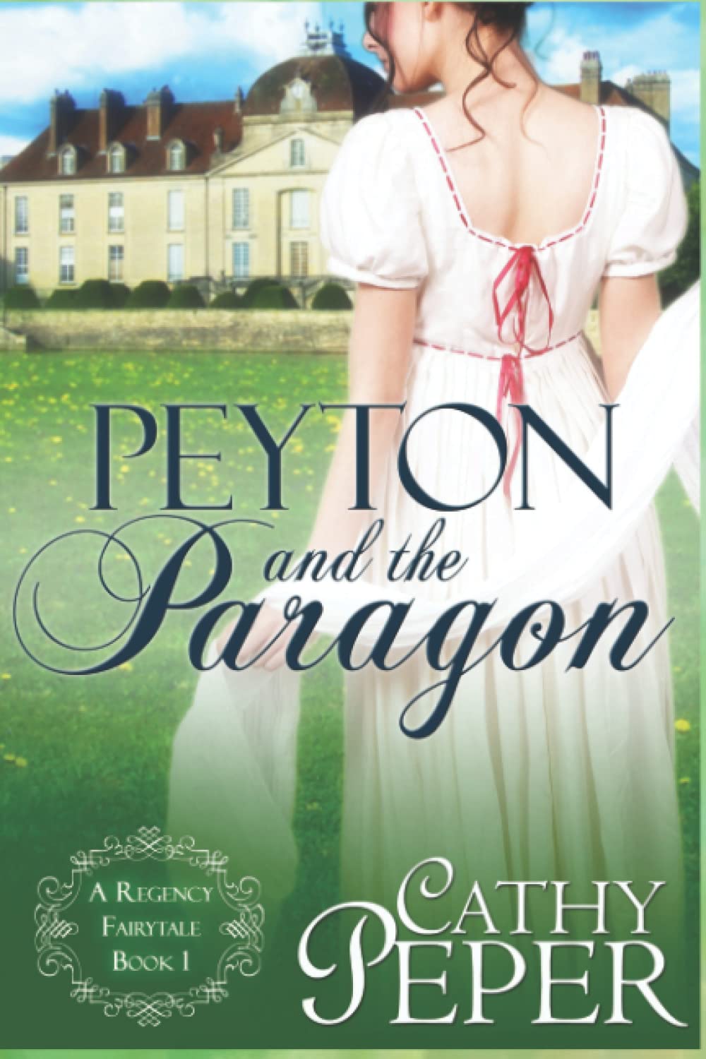 Peyton and the Paragon: A Regency Fairytale Book 1 by Cathy Peper ...